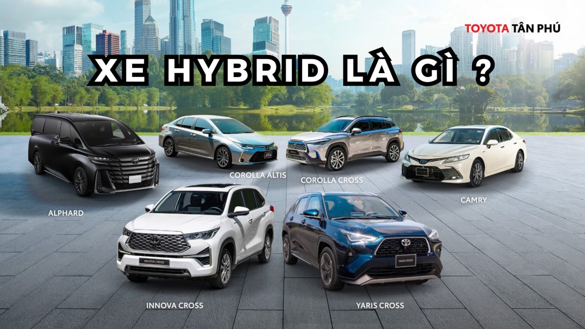 Xe Hybrid Là Gì? Top 4 Điều Hữu Ích Khi Sử Dụng Xe Hybrid